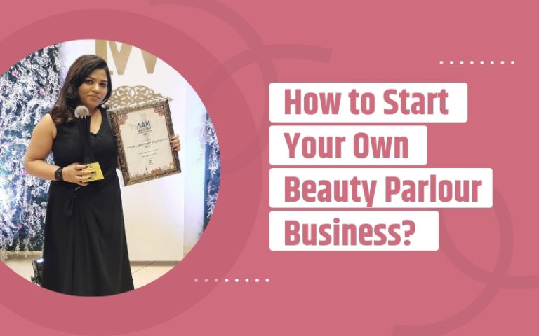 How to Start Your Own Beauty Parlour Business? All Steps Inside